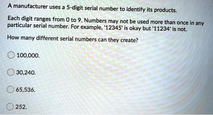 SOLVED A Manufacturer Uses A 5 digit Serial Number To Identify Its Products Each Digit Ranges solved-a-manufacturer-uses-a-5-digit-serial-number-to-identify-its-products-each-digit-ranges
