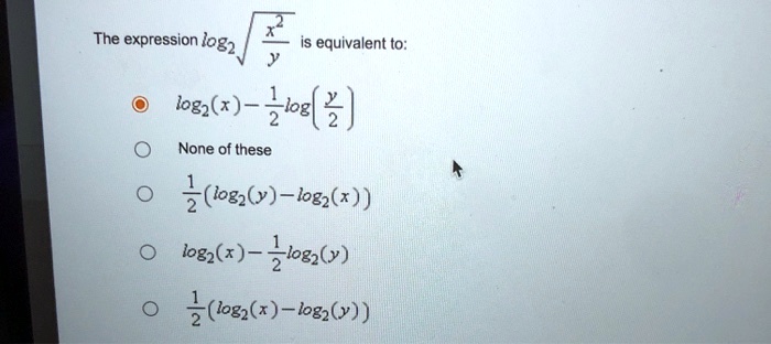SOLVED: The expression log2(x) is equivalent to: log2(x) = log2(x) 2 ...