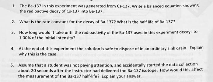 1. The Ba-137 in this experiment was generated from Cs-137. Write a ...