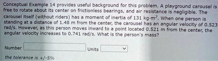SOLVED: Conceptual Example 14 provides useful background for this problem A playground carousel ...