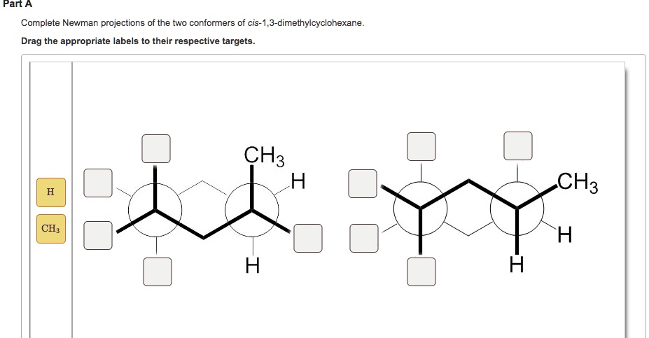SOLVED: ' Part A Complete Newman projections of the two conformers of cis-1,3 ...