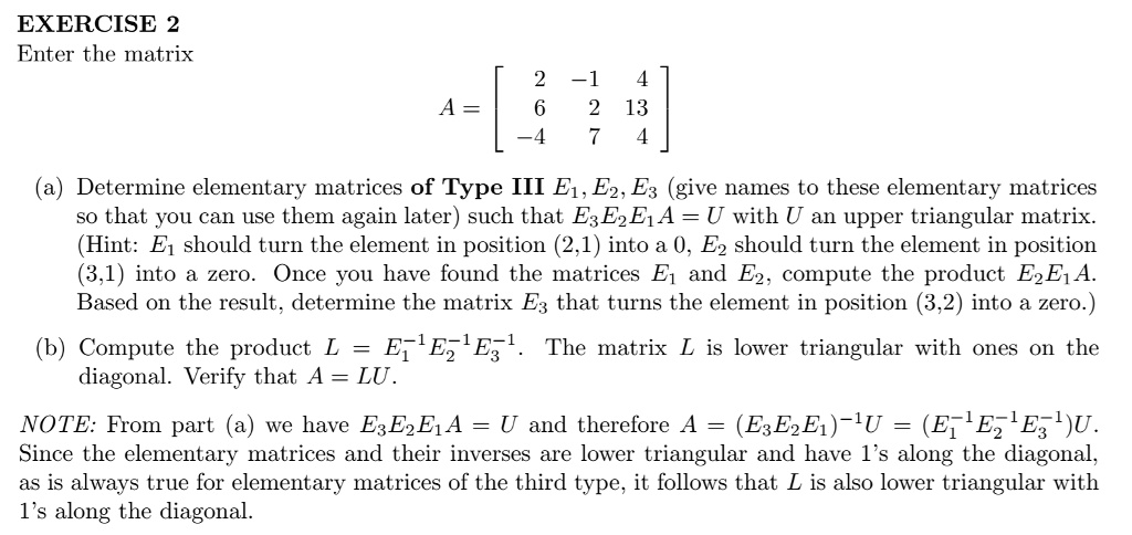 SOLVED: Text: EXERCISE 2 Enter the matrix 2 -1 6 2 13 -4 7 4 (a ...