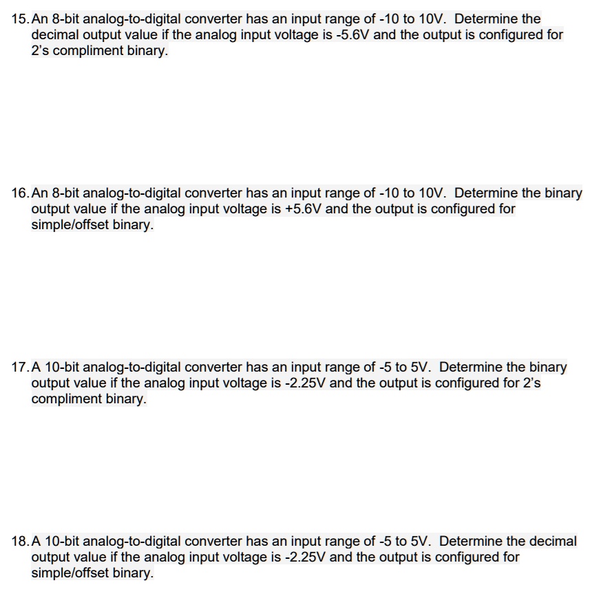 15. An 8-bit analog-to-digital converter has an input range of -10 to 10V. Determine the decimal ...