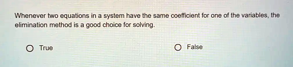 SOLVED: Whenever two equations in a system have the same coefficient for one of the variables ...