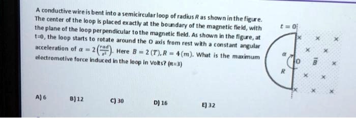 SOLVED: Texts: A conductive wire is bent into a semicircular loop of radius R as shown in the ...