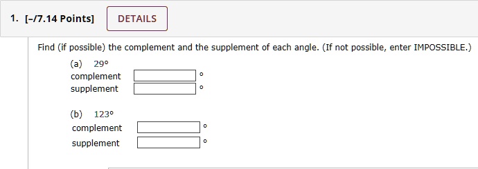 SOLVED: 1.[-/7.14Points] DETAILS Find (if possible) the complement and the supplement of each ...