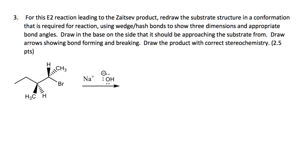 Solved For This E2 Reaction Leading To The Zaitsev Product Redraw The