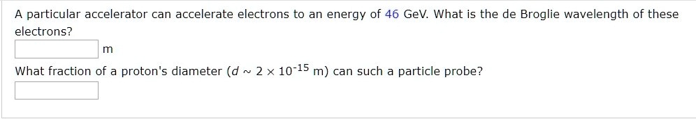 SOLVED: A particular accelerator can accelerate electrons to an energy of 46 GeV What is the de ...