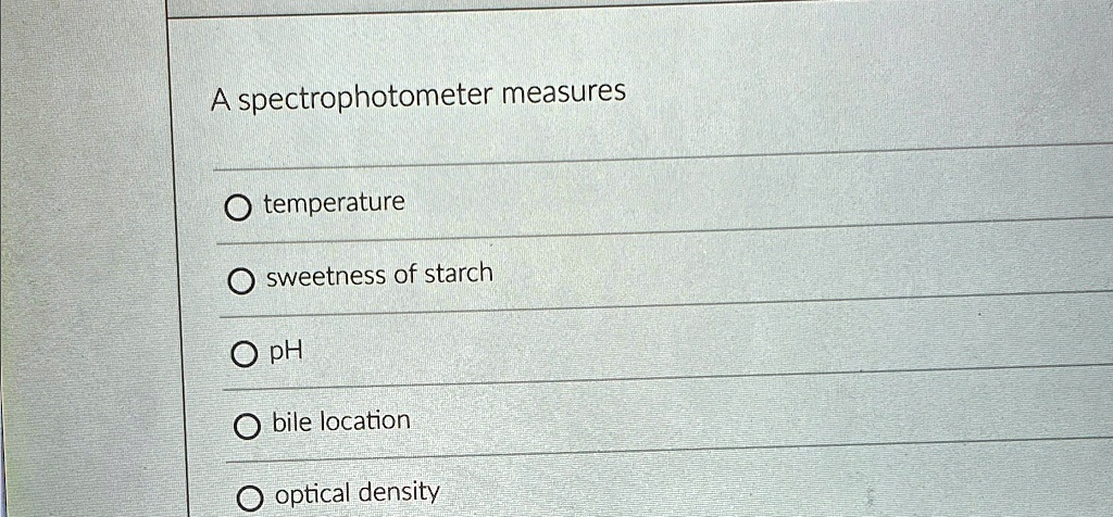 SOLVED: A spectrophotometer measures: - temperature - sweetness of ...