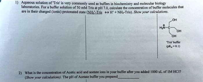 SOLVED: Aqueous solution of 'Tris' is very commonly used as buffers in biochemistry and ...