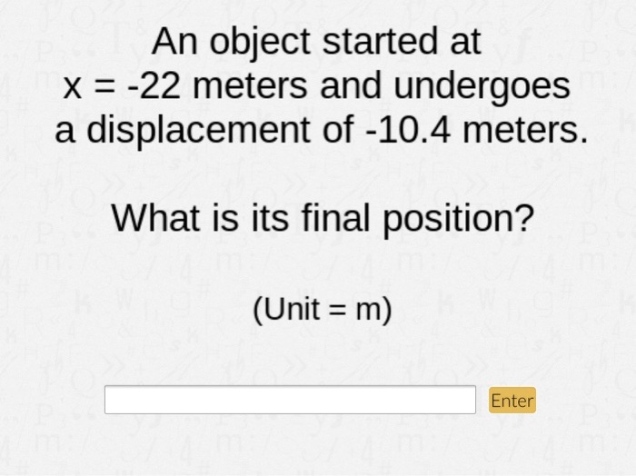 An object started at x = -22 meters and undergoes a displacement of -10 ...