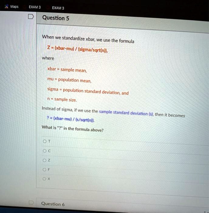 SOLVED: Vaps Exam 3 Question 5 When we standardize xÌ„, we use the formula Z = (xÌ„ - Î¼) / (Ïƒ ...