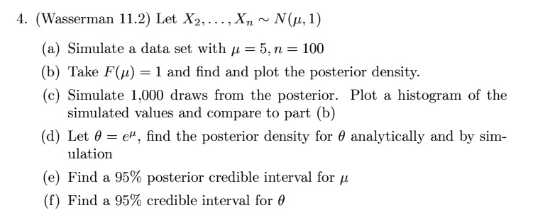 4. (Wasserman 11.2) Let X2, …, Xn ∼ N(μ, 1) (a) Simulate a data set ...
