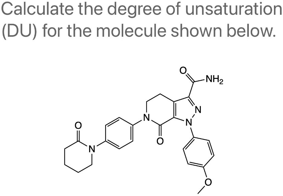 Calculate the degree of unsaturation (DU) for the molecule shown below.