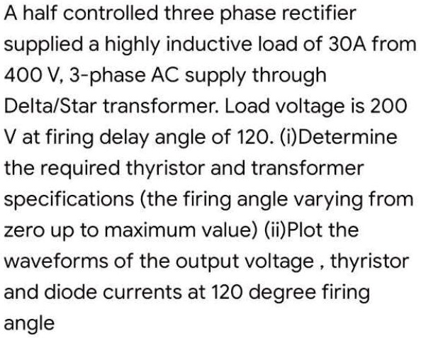 SOLVED: A half-controlled three-phase rectifier supplied a highly ...