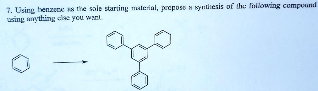 SOLVED: 7 Using benzene as the sole starting material, propose synthesis of the following ...