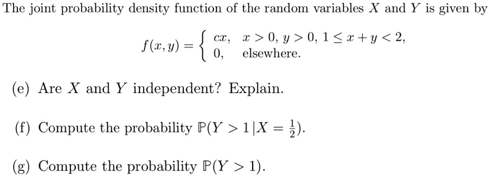 the joint probability density function of the random variables x and y is given by cx x 0 y 0 1 ...