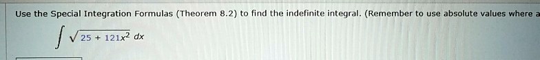 SOLVED: Use the Special Integration Formulas (Theorem 8.2) to find the indefinite integral ...