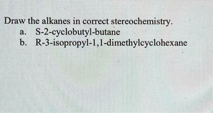 SOLVED: Draw the alkanes in correct stereochemistry: a. (S)-2 ...