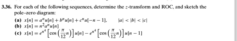 3.36. For each of the following sequences, determine the z-transform and ROC, and sketch the ...