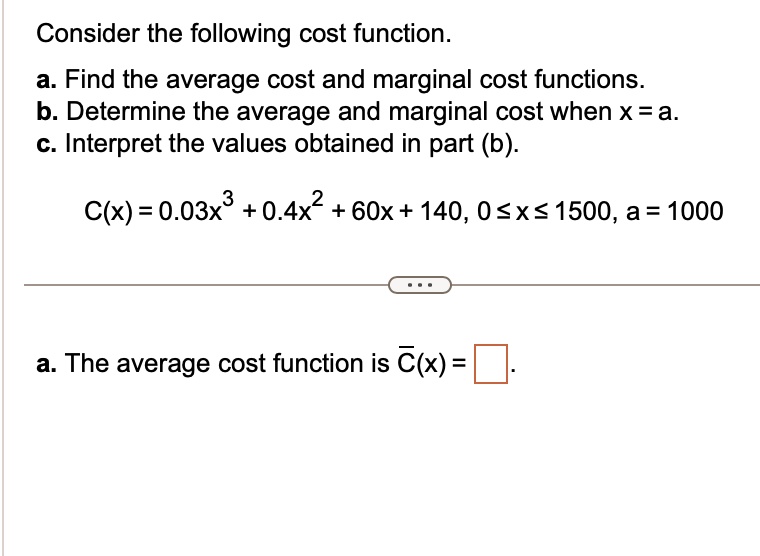 SOLVED: Consider the following cost function. a. Find the average cost ...