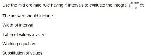 SOLVED:1 Int Use the mid ordinate rule having intervals to evaluate the ...