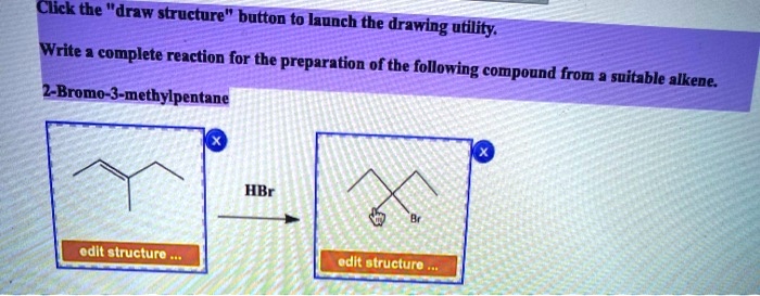 SOLVED: Click the "draw structure" button to launch the drawing utility Write complete reaction ...
