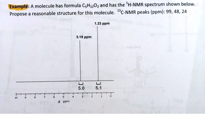example a molecule has formula cshzozand has the h nmr spectrum shown below propose reasonable ...