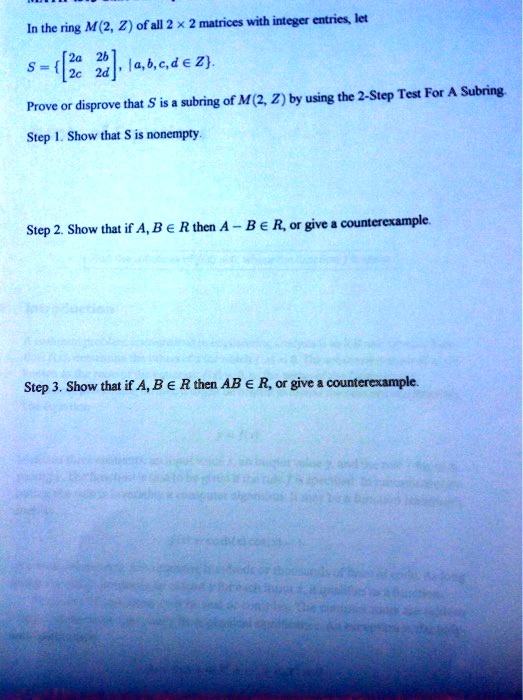 In the ring M(2, ℤ) of all 2 × 2 matrices with integer entries, let S = { | a, b, c, d ∈ℤ} Prove ...