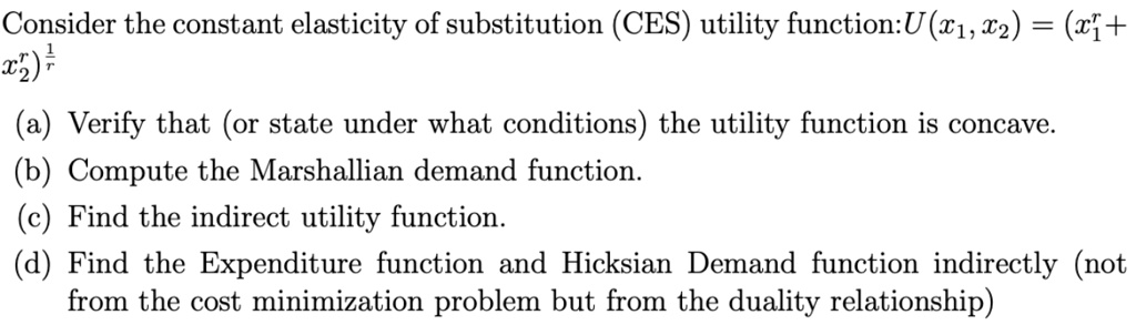 SOLVED: Consider the constant elasticity of substitution (CES) utility function: U(1, 2) = (x^Î ...