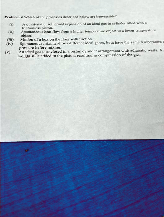 SOLVED: Problem 4 Which of the processes described below are irreversible? (i) (ii) (iii) (iv ...