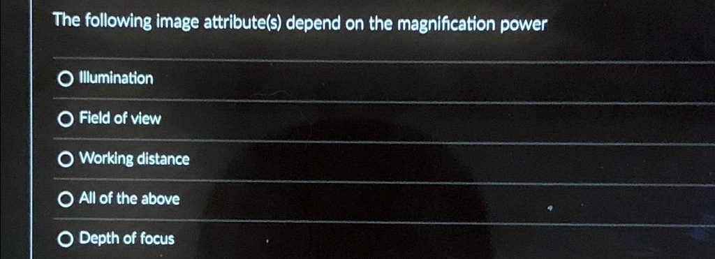 the following image attributes depend on the magnification power ...