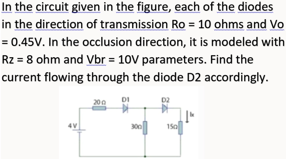SOLVED: In the circuit given in the figure, each of the diodes in the ...
