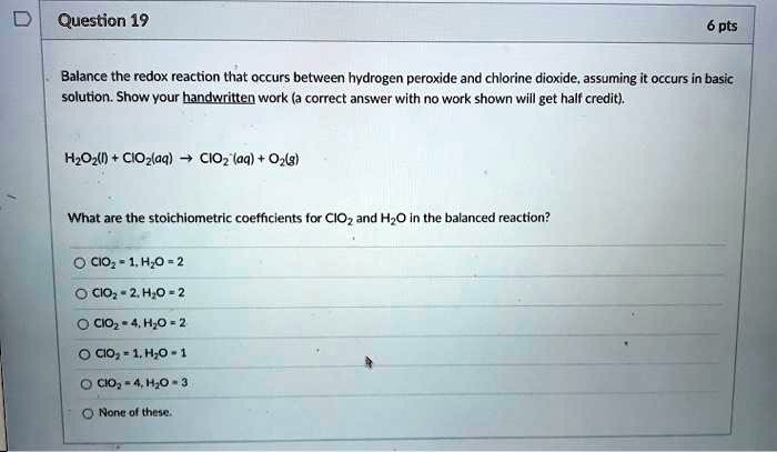 SOLVED: Balance the redox reaction that occurs between hydrogen peroxide and chlorine dioxide ...