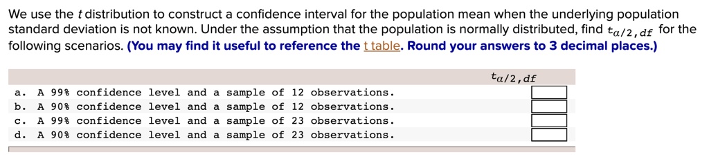 SOLVED: We use the t distribution to construct a confidence interval ...
