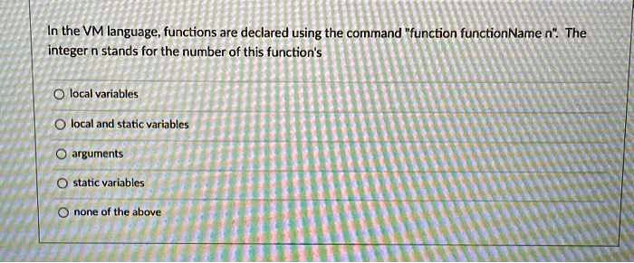 Solved In The Vm Language Functions Are Declared Using The Command Function Functionname N