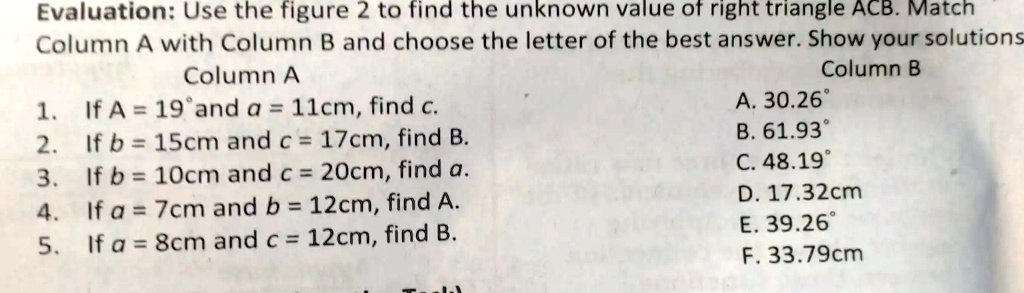 SOLVED: Evaluation: Use figure 2 to find the unknown value of right triangle ACB. Match Column A ...