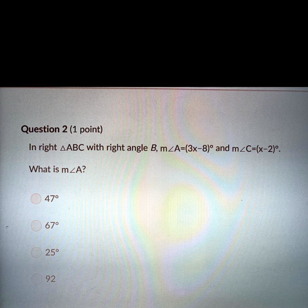SOLVED: 'Please and thank you! Question 2 (1 point) In right AABC with right angle B, mZA-(3x-8 ...
