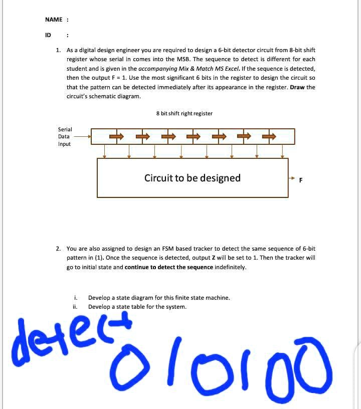 VIDEO solution: Name: ID: 1. As a digital design engineer, you are required to design a 6-bit ...