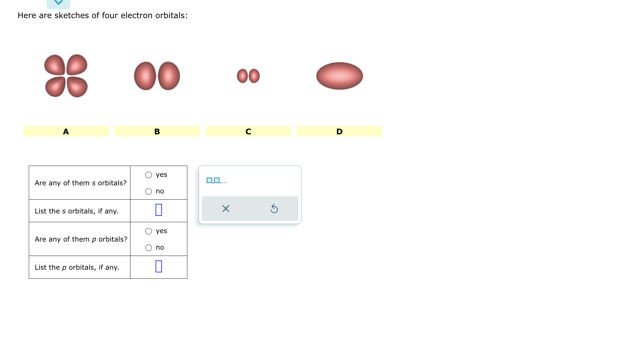 SOLVED: Here are sketches of four electron orbitals: A B C D Are any of them s orbitals? yes ...