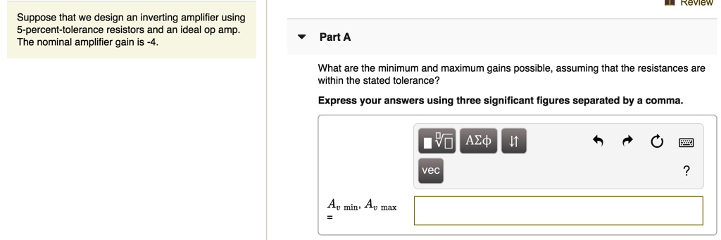 SOLVED: Suppose that we design an inverting amplifier using 5-percent-tolerance resistors and an ...