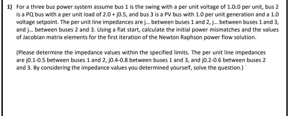 SOLVED: 1 For a three bus power system assume bus 1 is the swing with a ...