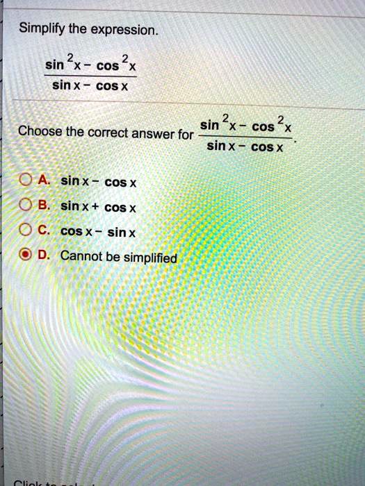SOLVED:Simplify the expression. sin 2+" cos 2X sin x cOS X sin 2, Choose the correct answer for ...
