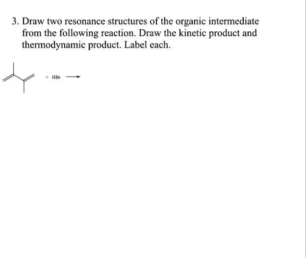 SOLVED: 3 . Draw two resonance structures of the organic intermediate from the following ...