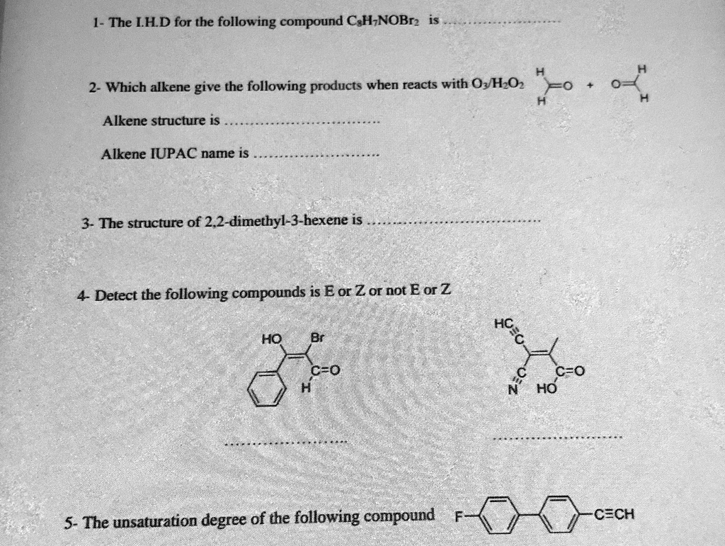 1- The I.H.D for the following compound C8H7NOBr2 is 2. Which alkene gives the following ...