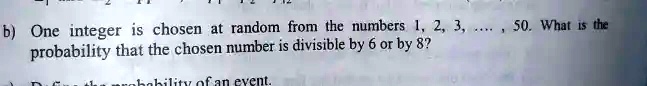 one integer is chosen at random from the numbers 1 2 3 probability that the chosen number is ...