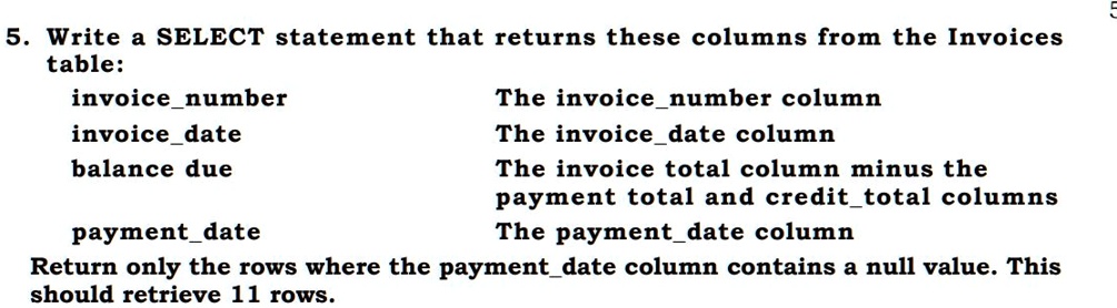 5. Write a SELECT statement that returns these columns from the Invoices table: invoicenumber ...
