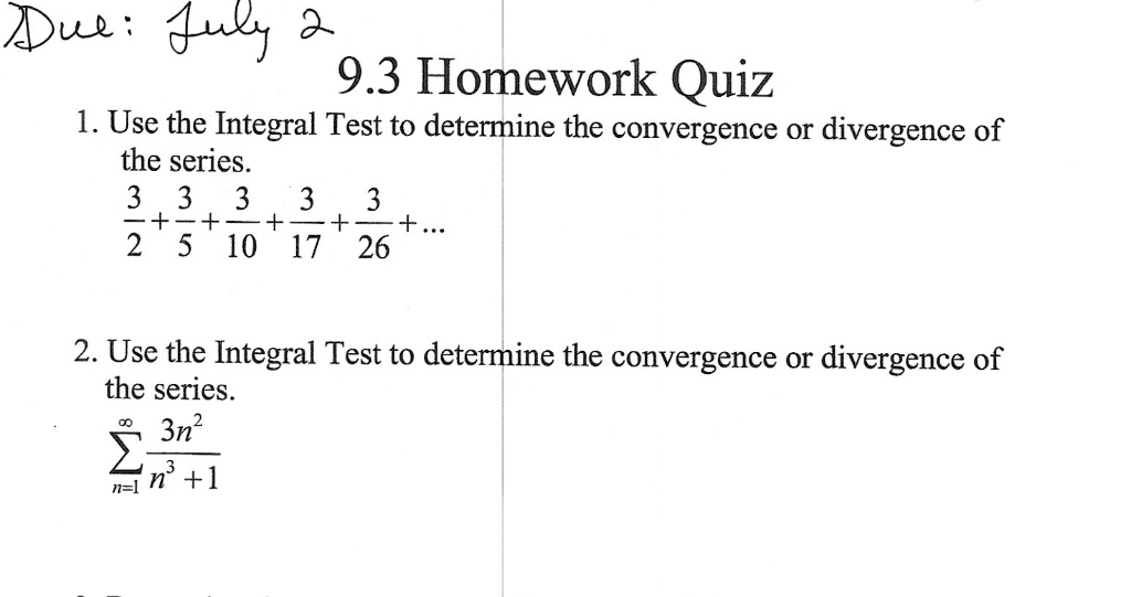 SOLVED:Due dly 9.3 Homework Quiz 1. Use the Integral Test to determine ...