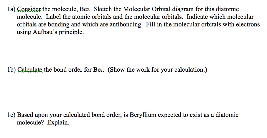 SOLVED: 1a) Consider the molecule, Be2: Sketch the Molecular Orbital ...