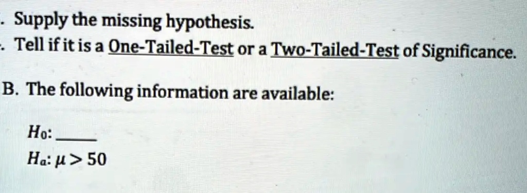 Solved Supply The Missing Hypothesis Tell If It Is A One Tailed Test